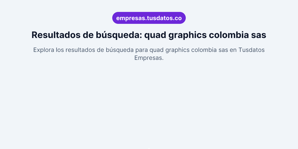 Resultados de búsqueda: quad graphics colombia sas | Tusdatos Empresas